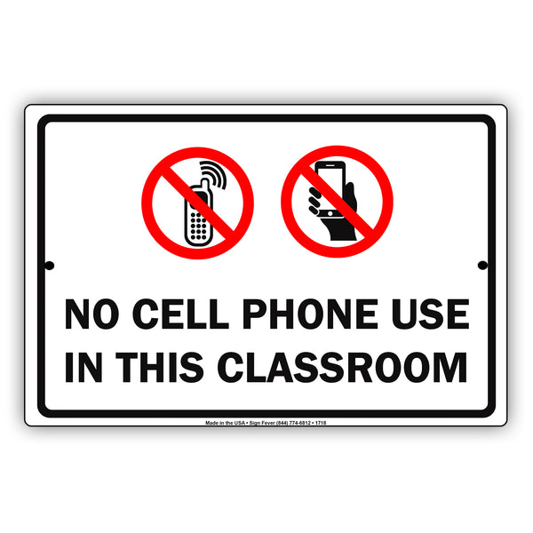No Cell Phone Use In This Classroom | Metal Notice Sign - Sign Fever