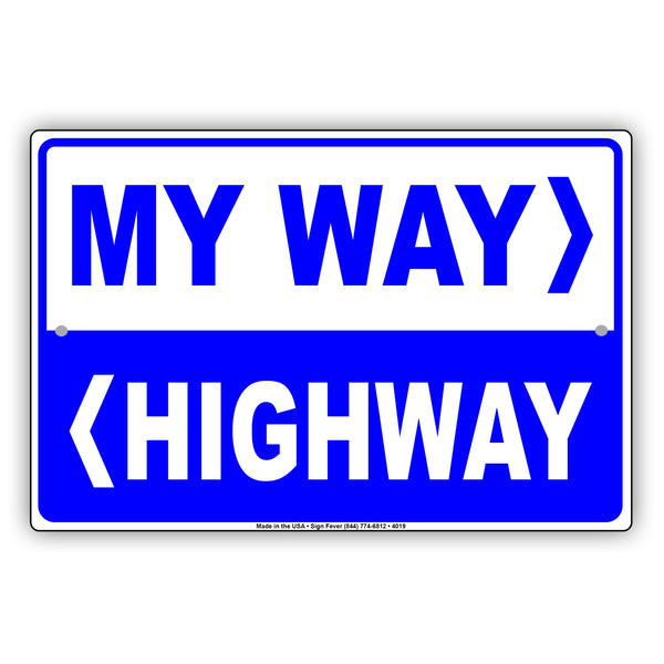 My Way Highway Or The Highway Sign - Sign Fever