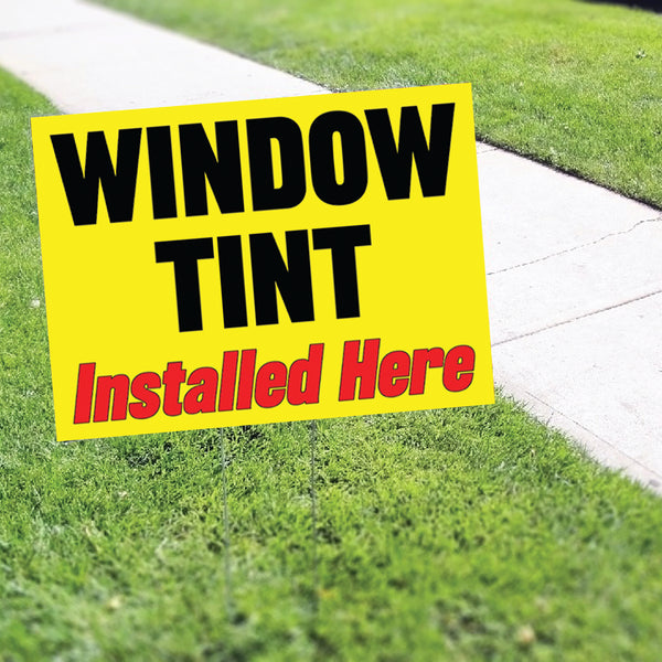 Window Tint Installed Here Coroplast Yard Sign - Sign Fever