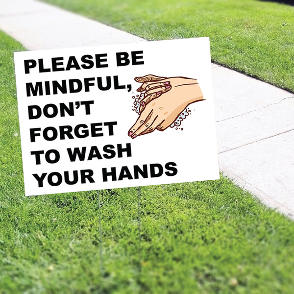 Please Be Mindful Don't Forget To Wash Your Hands Coroplast Yard Sign ...