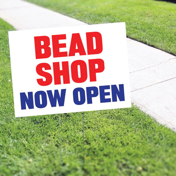 Bead Shop Now Open Coroplast Yard Sign - Sign Fever