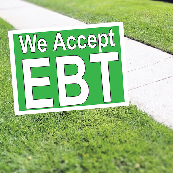 We Accept EBT Coroplast Yard Sign - Sign Fever