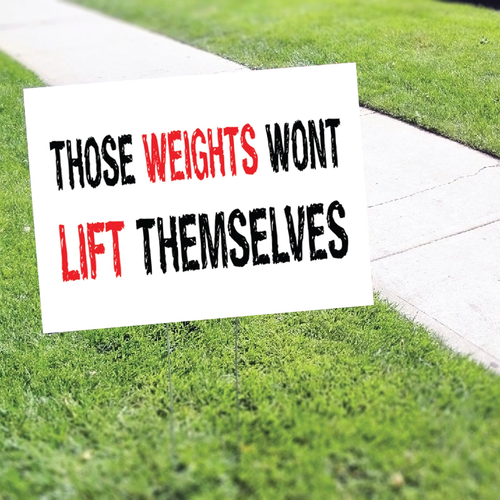 Those Weights Wonts lift Themselves Coroplast Yard Sign – Sign Fever