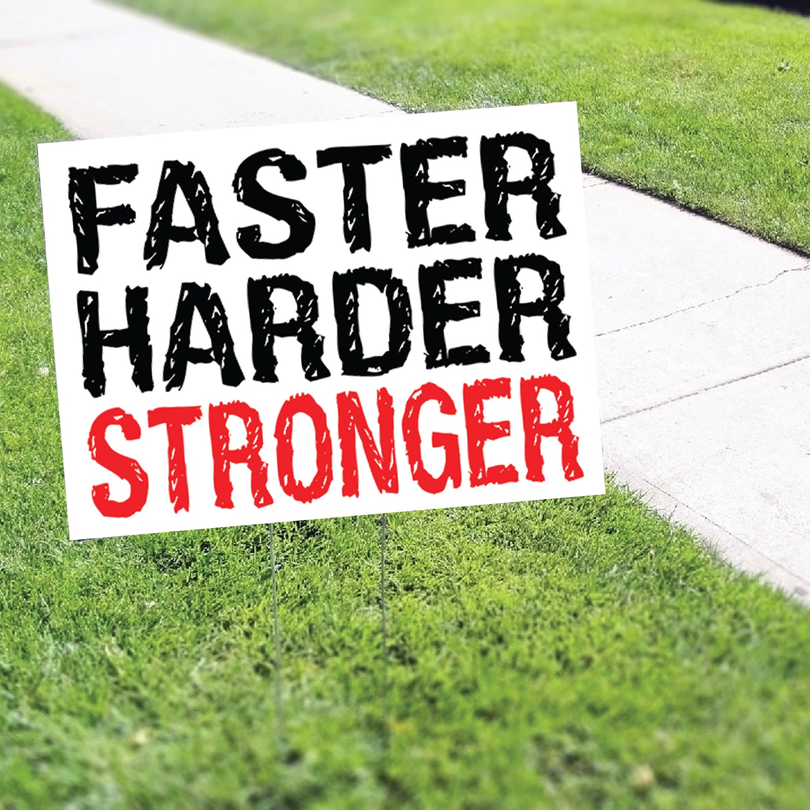 Faster Harder Stronger Coroplast Yard Sign – Sign Fever