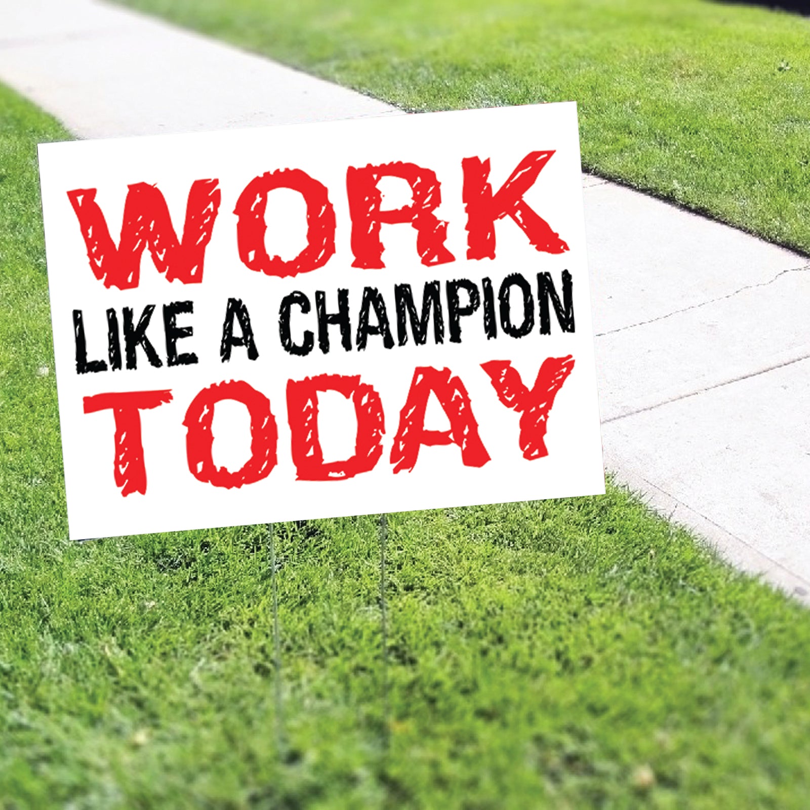 Work Like A Champion Today Coroplast Yard Sign – Sign Fever
