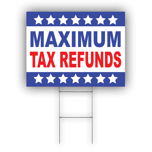 Maximum Tax Refunds Coroplast Yard Sign - Sign Fever