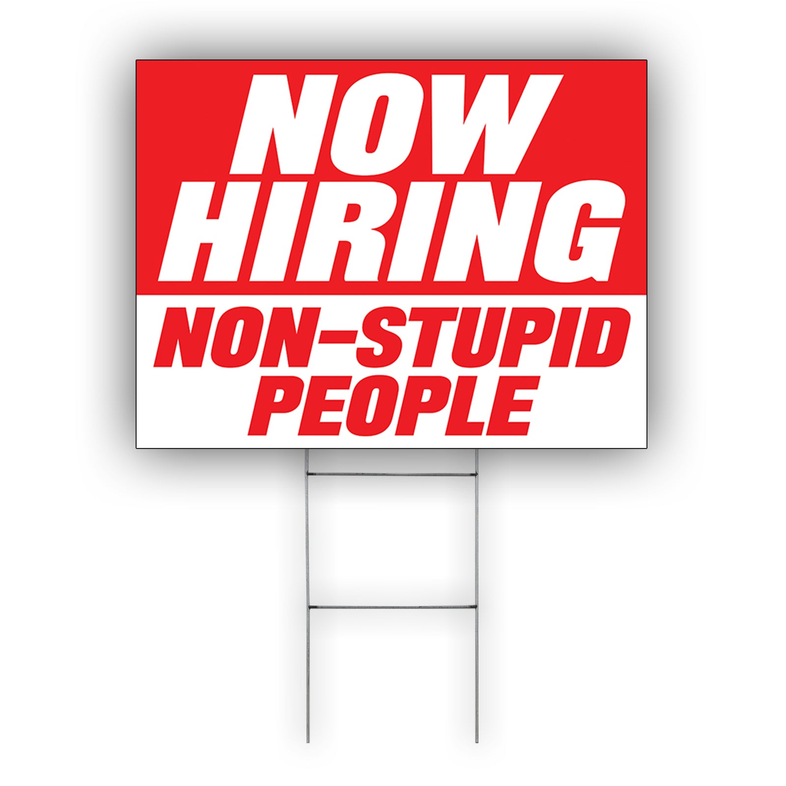 Now Hiring Non-Stupid People Coroplast Yard Sign – Sign Fever