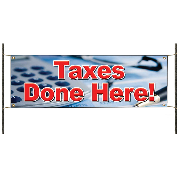 Taxes Done Here! Vinyl Banner Sign - Sign Fever