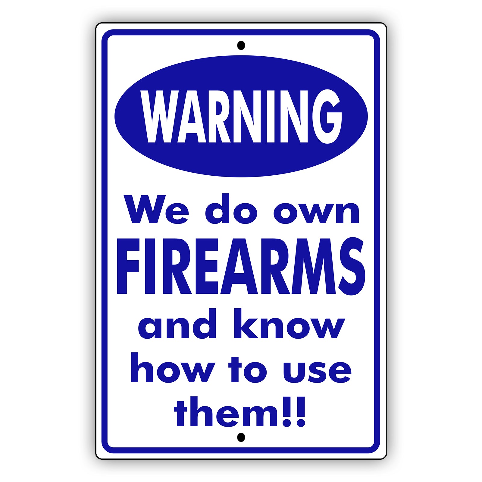 Warning We Do Own Firearms Aluminum Metal Sign - Sign Fever