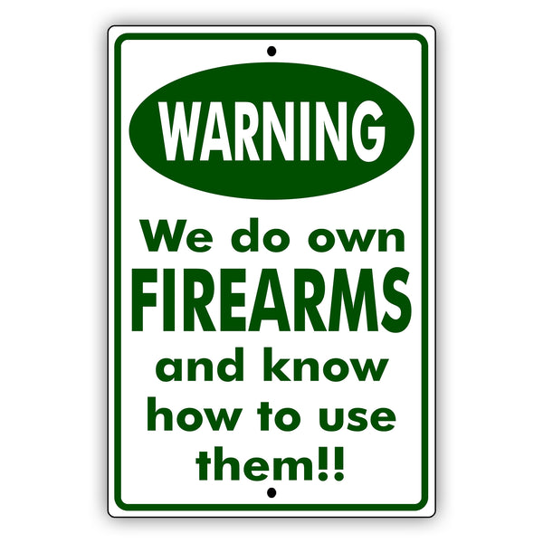 Warning We Do Own Firearms Aluminum Metal Sign - Sign Fever