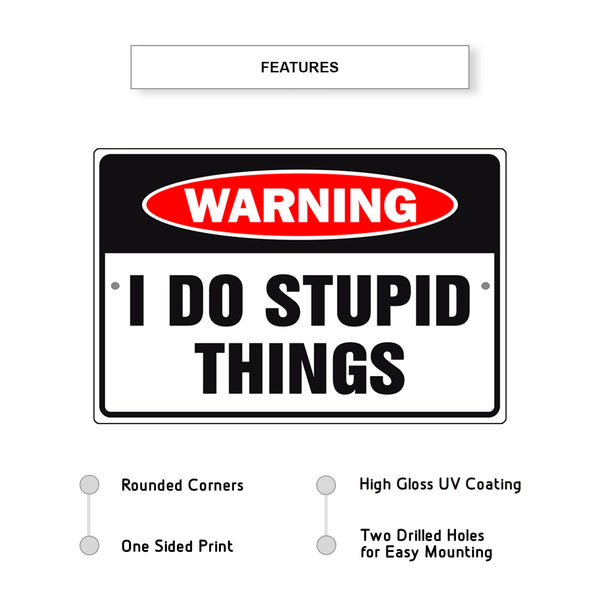 Warning I Do Stupid Things Aluminum Metal Sign - Sign Fever