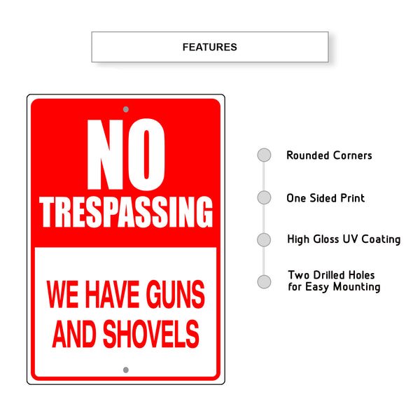 No Trespassing We Have Guns And Shovels Aluminum Metal Sign - Sign Fever
