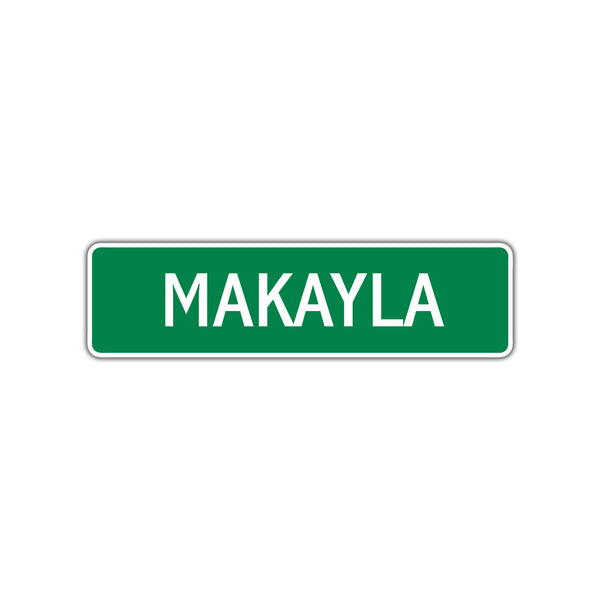 Makayla Street Sign Children Name Room Plate - Sign Fever