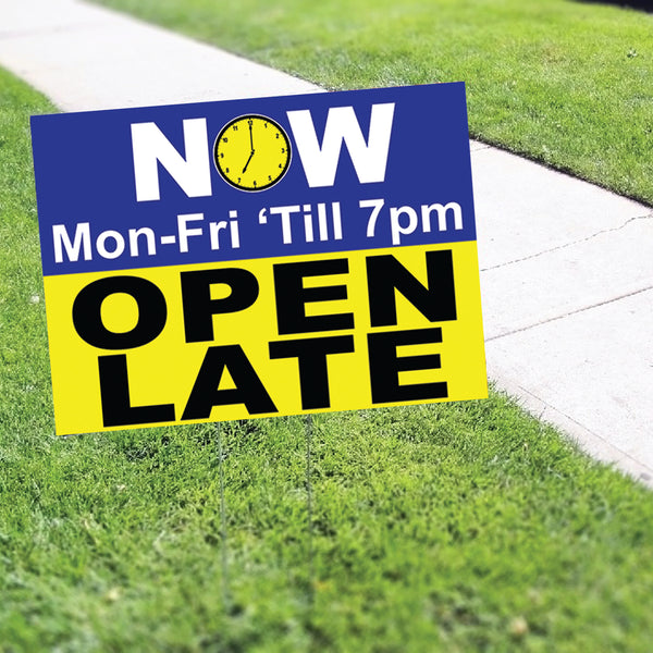 Now Open Late Mon-Fri Till 7PM Coroplast Yard Sign - Sign Fever