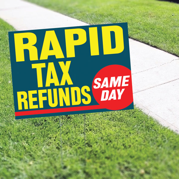 Rapid Tax Refunds Same Day Coroplast Yard Sign - Sign Fever