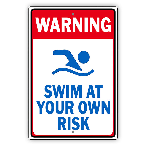 Warning Swim At Your Own Risk Sign - Sign Fever