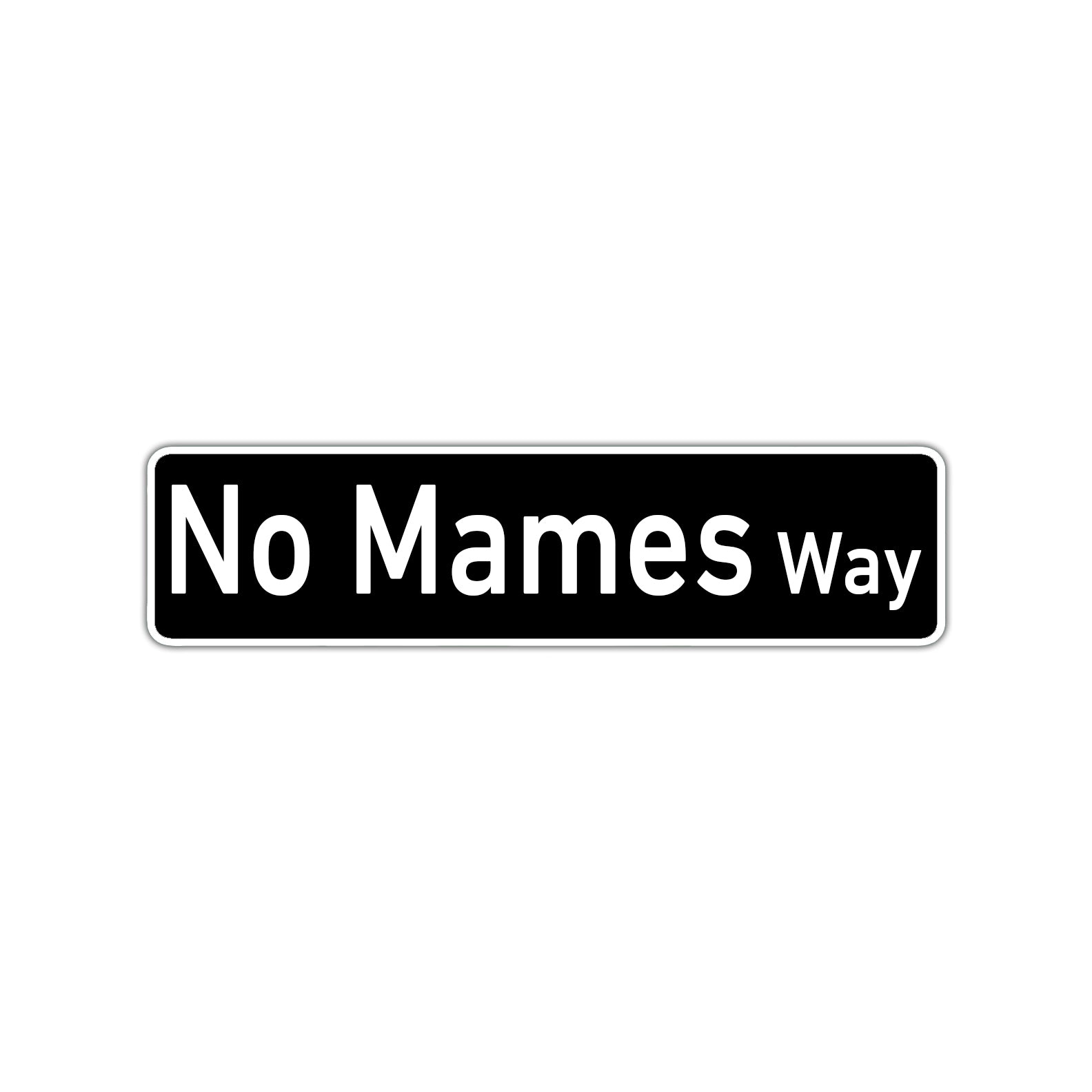 No Mames Way Aluminum Street Sign - Sign Fever