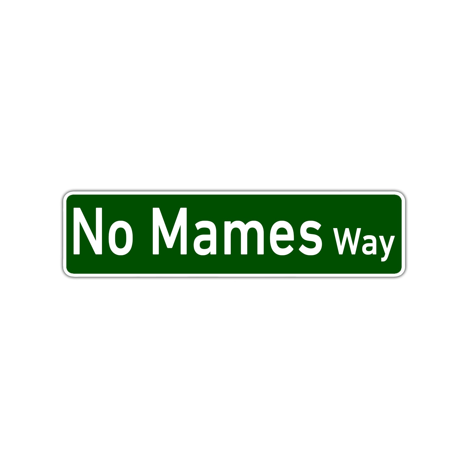 No Mames Way Aluminum Street Sign - Sign Fever