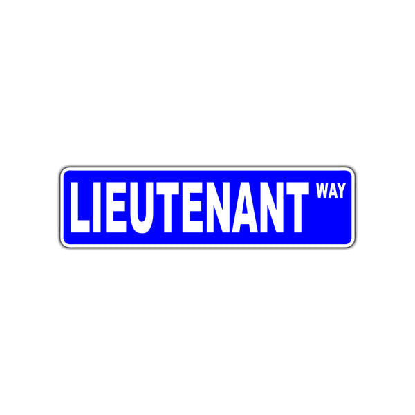 Lieutenant Way Appreciation Street Sign - Sign Fever