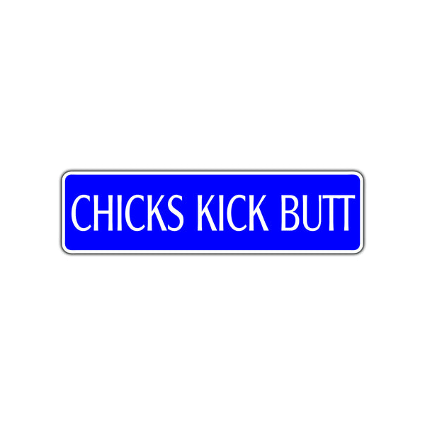 Chicks Kick Butt Karate Street Sign - Sign Fever