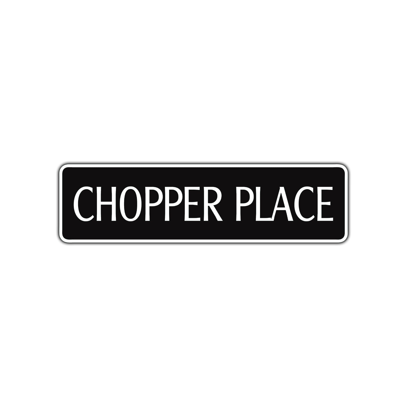 Chopper Place Street Sign - Sign Fever