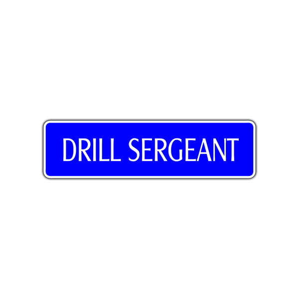 Drill Sergeant Appreciation Street Sign - Sign Fever