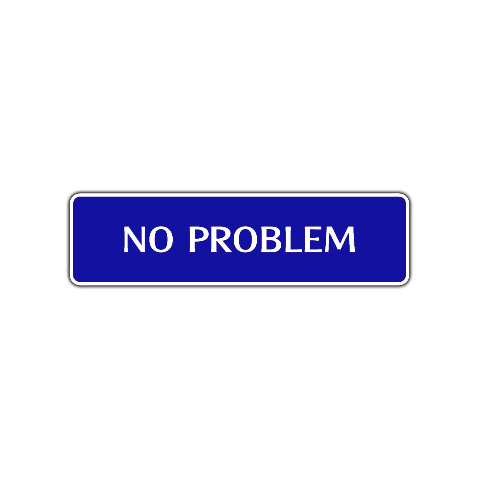 No Problem | Metal Street Sign - Sign Fever