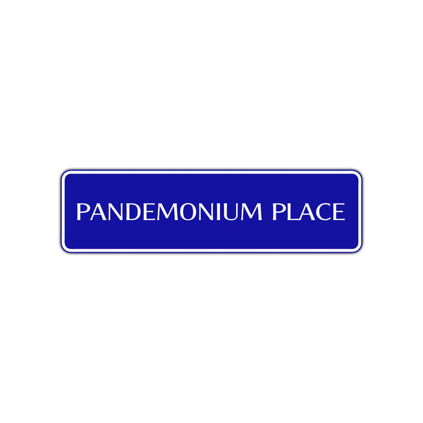 Pandemonium Place | Metal Street Sign - Sign Fever