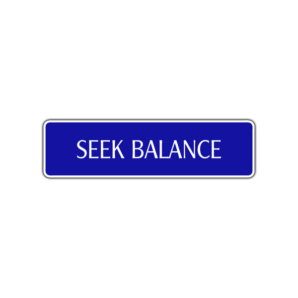 Seek Balance Collectible Street Sign - Sign Fever