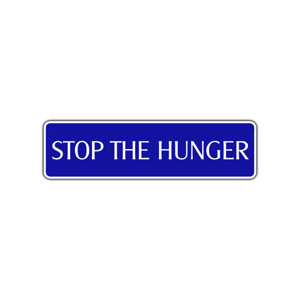 Stop The Hunger Street Sign - Sign Fever
