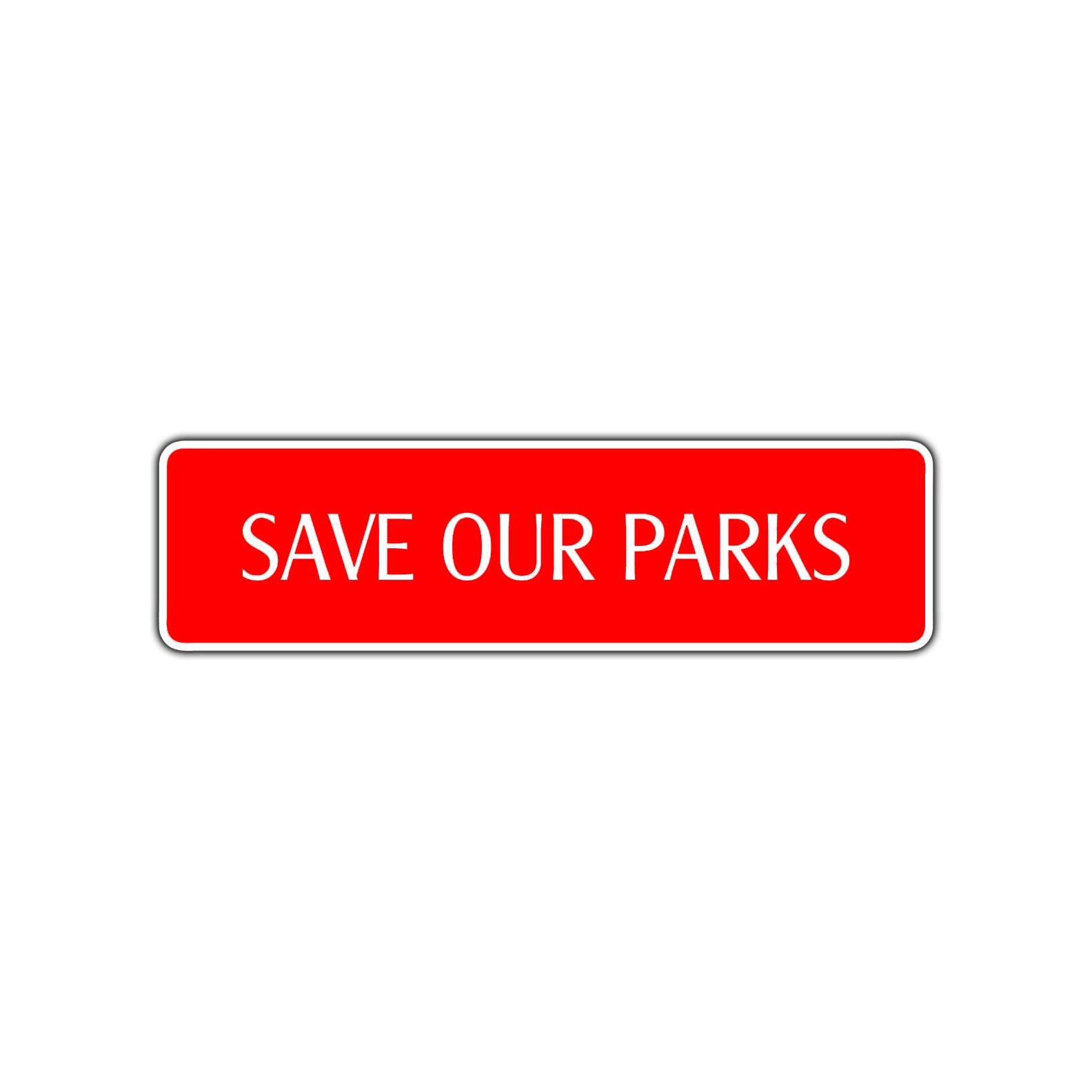 Save Our Parks Awareness Street Sign - Sign Fever