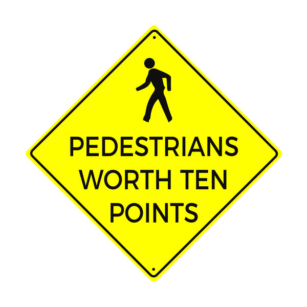 Pedestrians Worth Ten Points | Aluminum Diamond Sign - Sign Fever