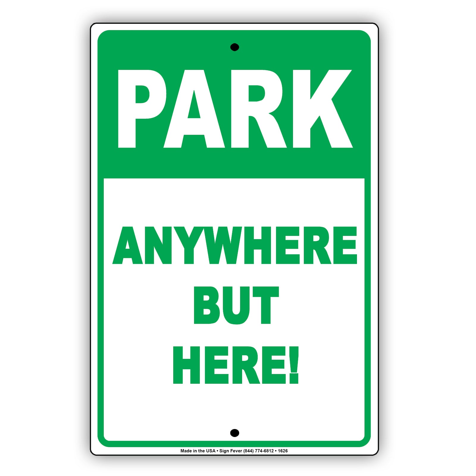 Park Anywhere But Here! Aluminum Metal Sign - Sign Fever
