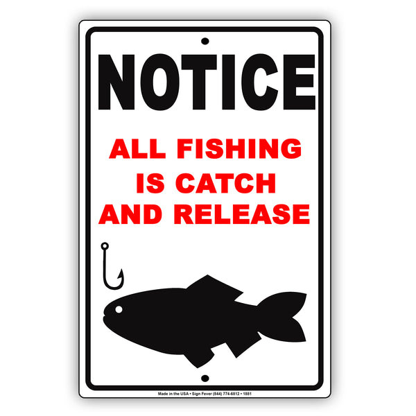 Notice All Fishing Is Catch and Release | Metal Sign - Sign Fever