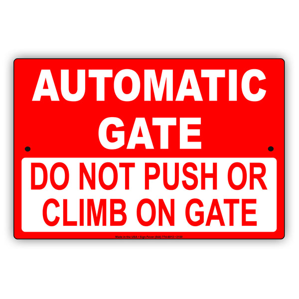 Automatic Gate Do Not Push Or Climb On Gate | Metal Sign - Sign Fever