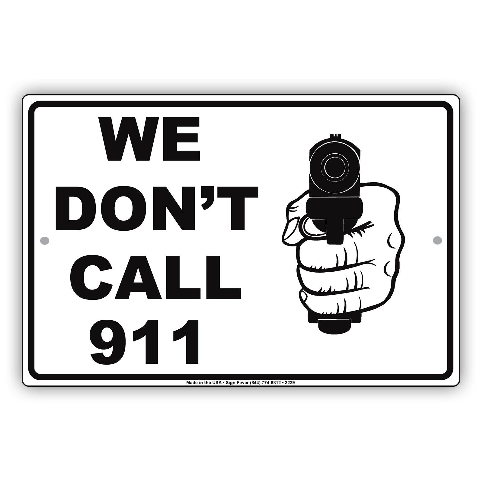 We Don't Call 911 With Graphic Sign - Sign Fever
