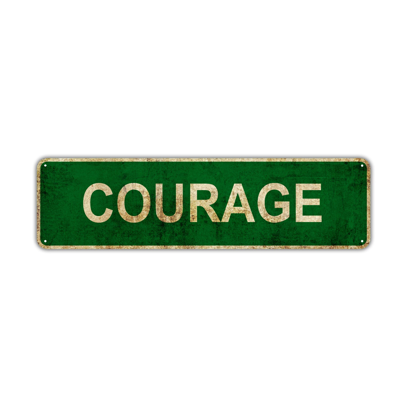 Courage | Old Looking Metal Street Signs – Sign Fever