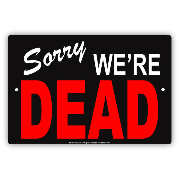Sorry We're Dead Sign - Sign Fever