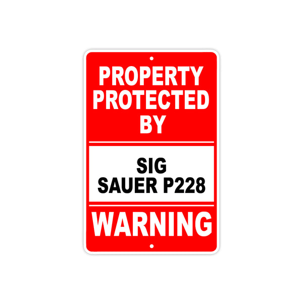 Property Protected by Sig Sauer P228 | Gun Model Sign - Sign Fever
