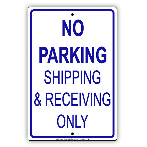No Parking Shipping & Receiving Only | Metal Sign - Sign Fever