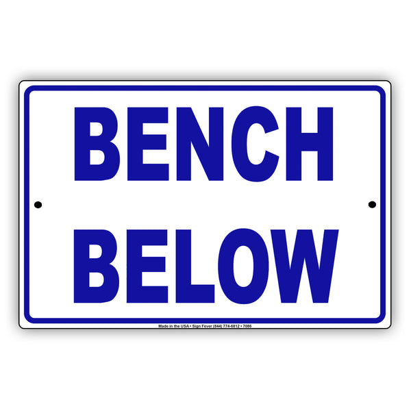 Bench Below | Metal Notice Sign - Sign Fever