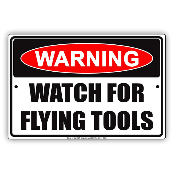 Warning Watch For Occasional Flying Tools Sign - Sign Fever