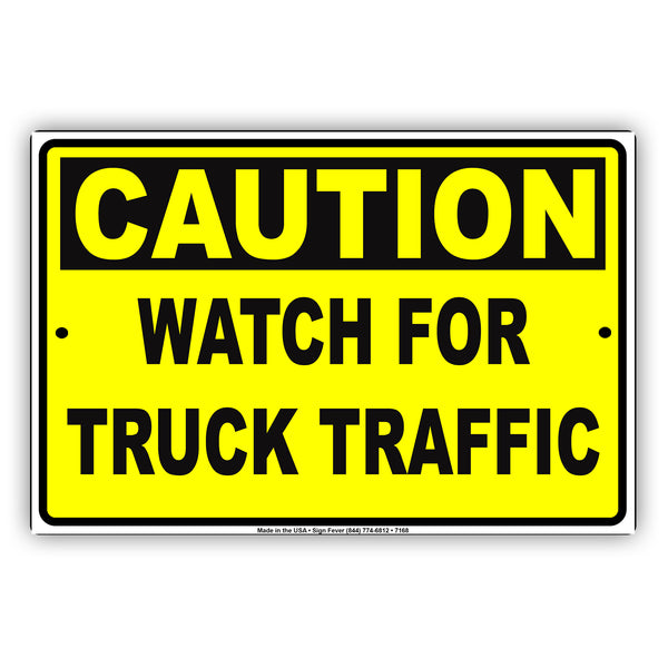 Caution Watch For Truck Traffic Sign | Aluminum Sign - Sign Fever