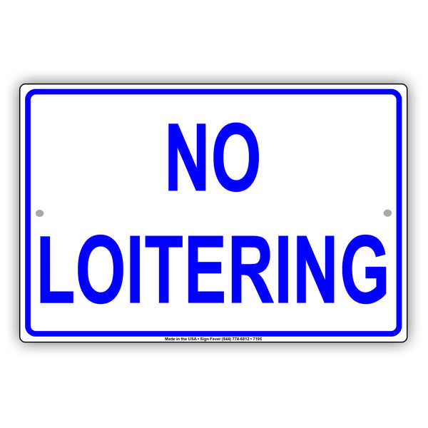 No Loitering Sign | Aluminum Sign - Sign Fever