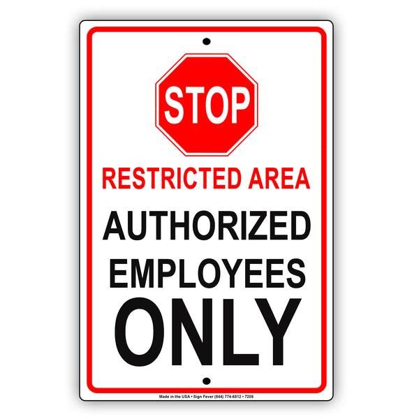 Stop Restricted Area Authorized Employees Only | Metal Sign - Sign Fever