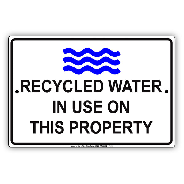 Recycled Water In Use On This Property Sign | Aluminum Sign - Sign Fever