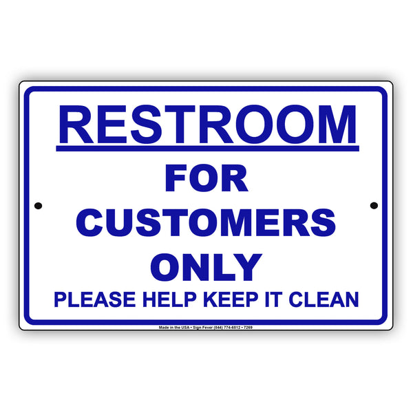 Restroom For Customers Only Please Help Keep It Clean Sign | Aluminum ...