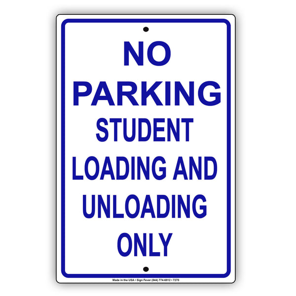 No Parking Student Loading And Unloading Only Sign | Aluminum Sign ...