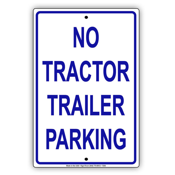 No Tractor Trailer Parking Sign | Aluminum Sign - Sign Fever