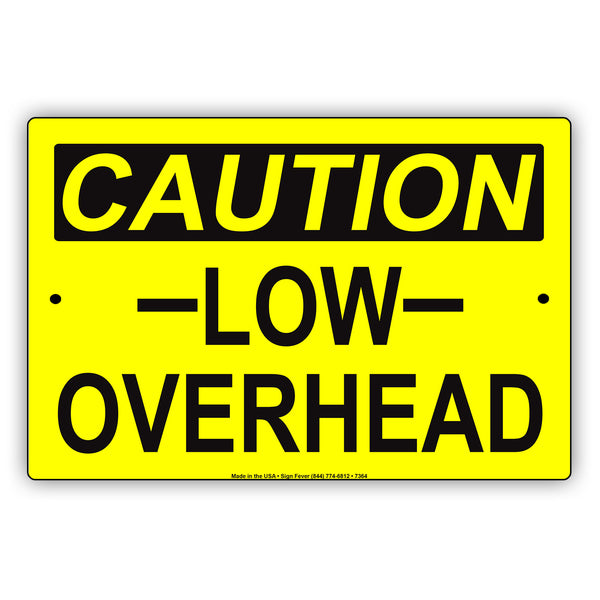 Caution Low Overhead Sign | Aluminum Sign - Sign Fever